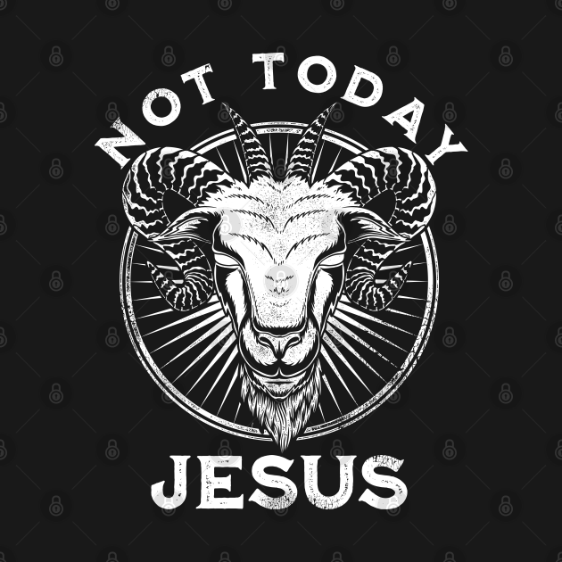 Not Today Jesus Funny Satanic Atheist Black Goth Meme Gift - Not Today ...