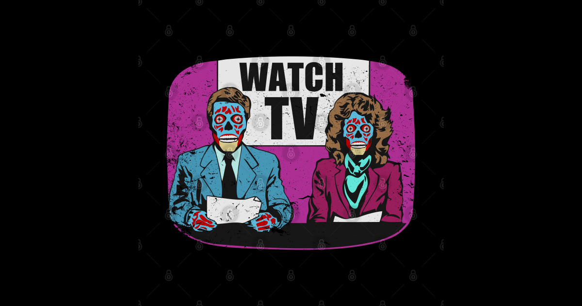 They Live! Obey, Consume, Buy, Sleep, No Thought and Watch TV - They ...