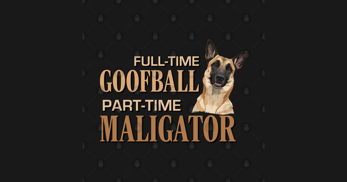 Belgian Malinois - Goofball Maligator - Malinois - T-Shirt | TeePublic