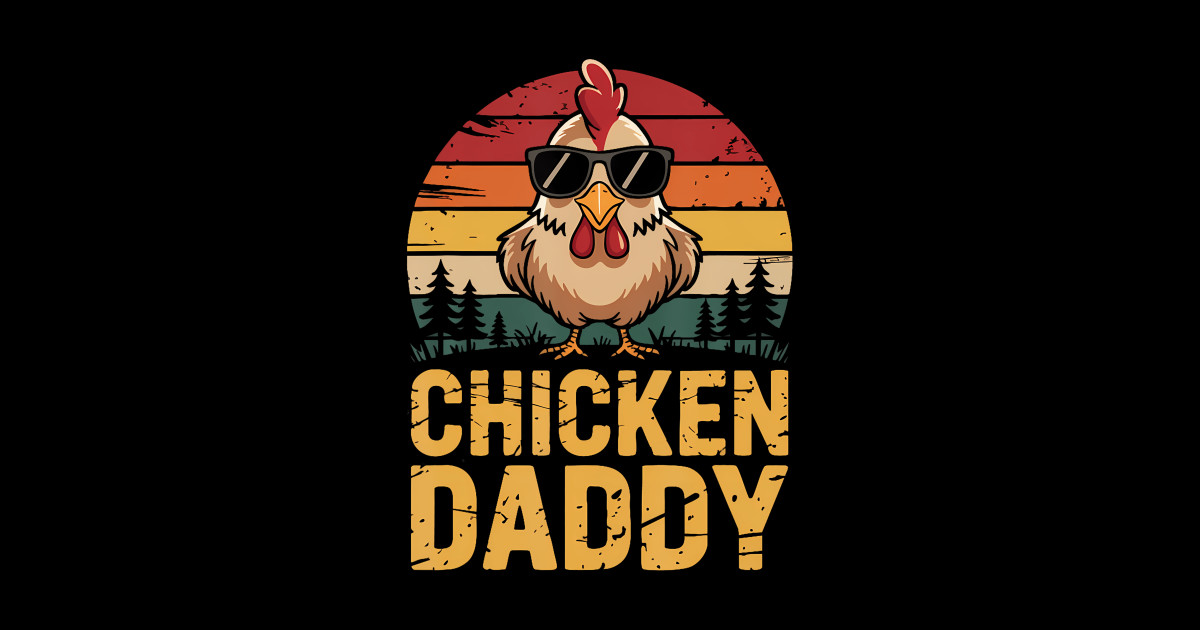 Chicken Daddy Funny Poultry Farming Father Who Raise Chicken - Chicken ...