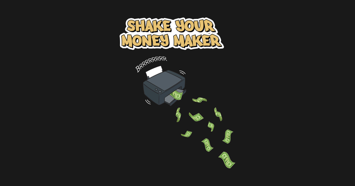 Shake Your Money Maker - Shake Your Money Maker - T-Shirt | TeePublic