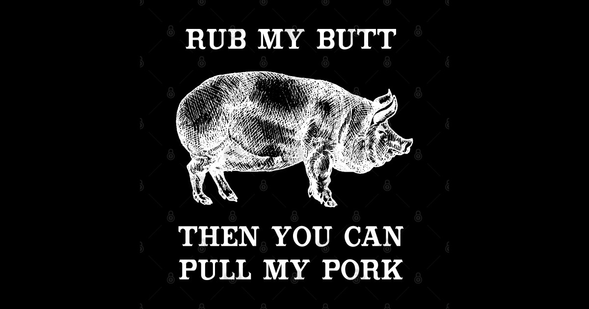Rub My Butt Then You Can Pull My Pork Bbq Sticker Teepublic