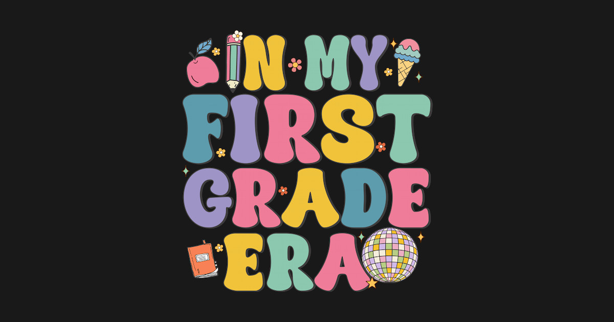 In My First Grade Era 1st Grade Girl Teacher Back to School - First Day ...