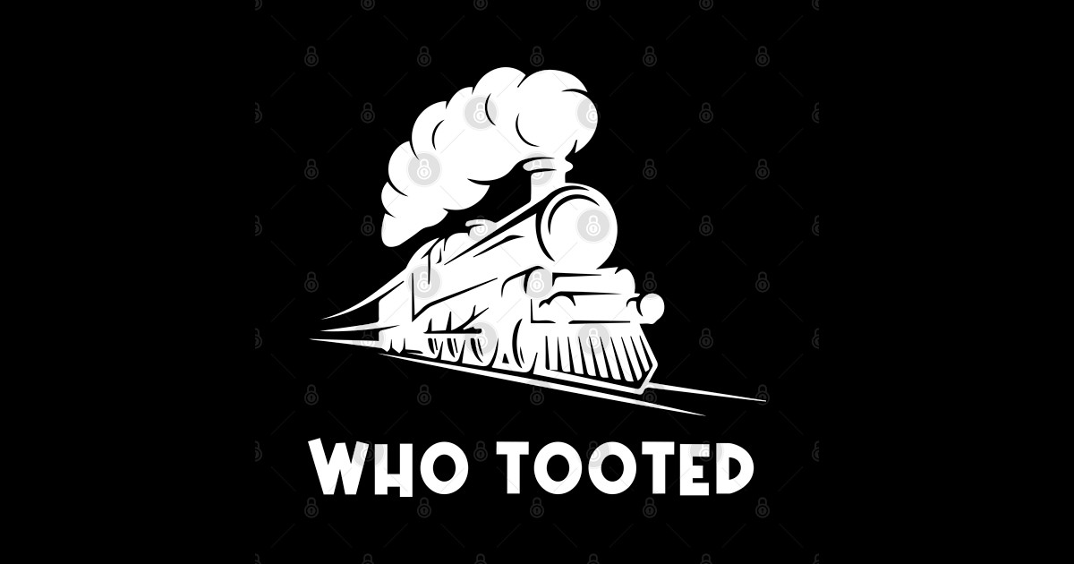 Who tooted ? funny train - Who Tooted - Sticker | TeePublic