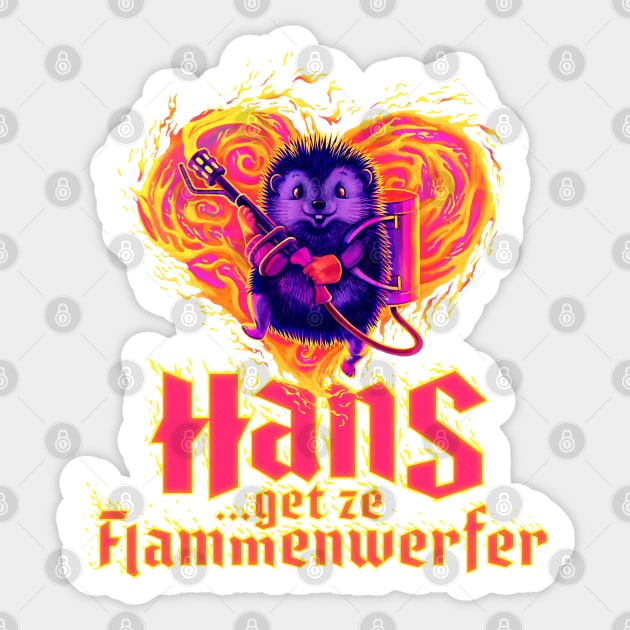 Hans get ze Flammenwerfer - Flammenwerfer - Sticker | TeePublic