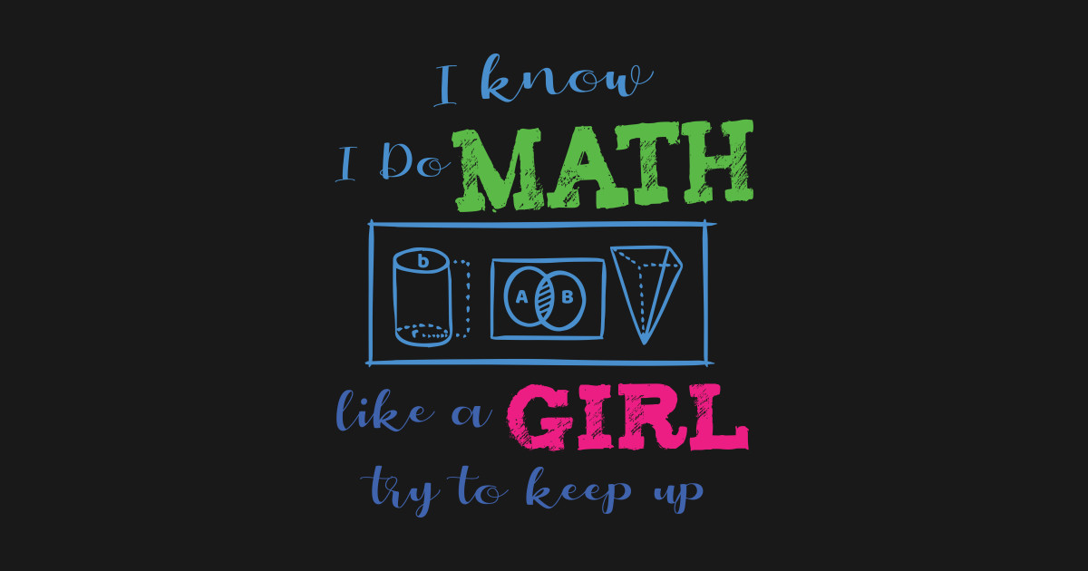 'I Do Math Like A Girl Keep Up' Funny Math Gift - Math - T-Shirt ...