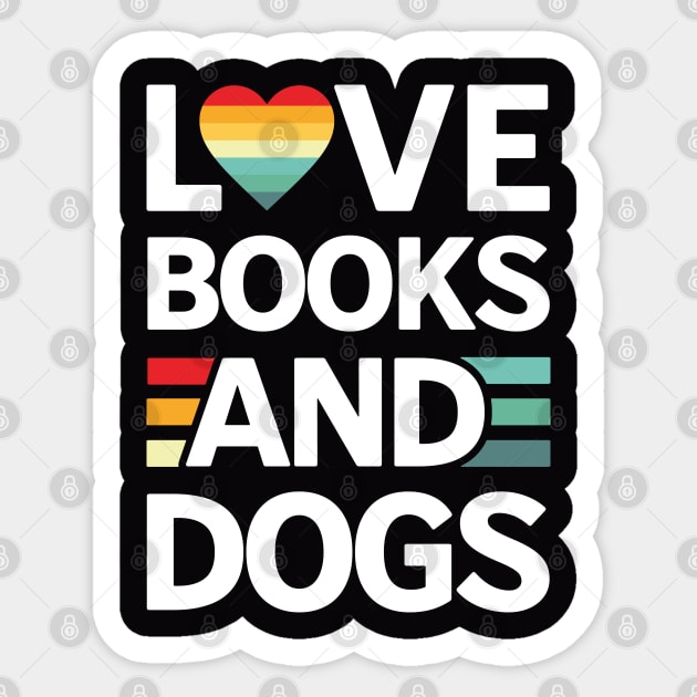 Books And Dogs - Books And Dogs Lover Gift - Sticker | TeePublic