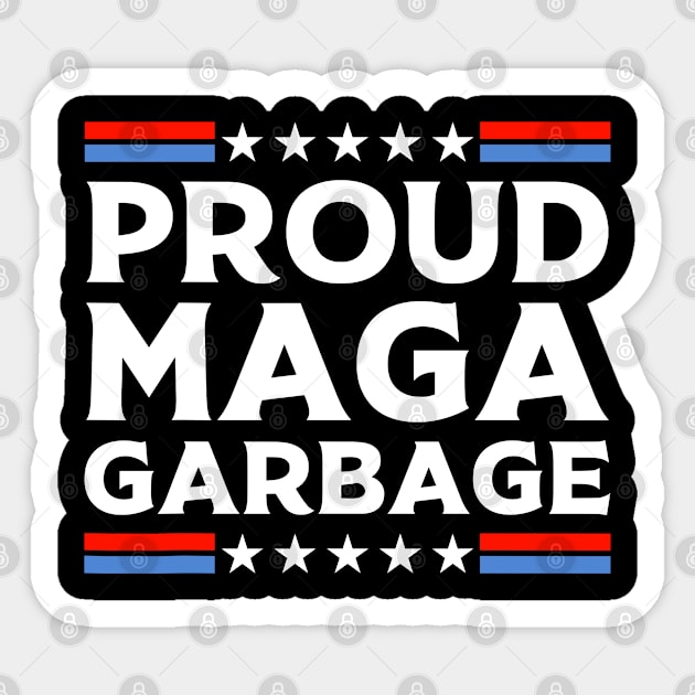 Proud-MAGA-Garbage - Proud Maga Garbage - Sticker | TeePublic