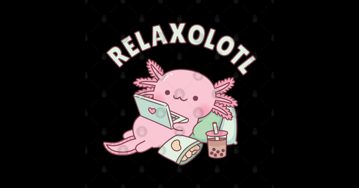 Cute Relax A Lot Axolotl Pun Funny - Cute Axolotl - Posters and Art ...