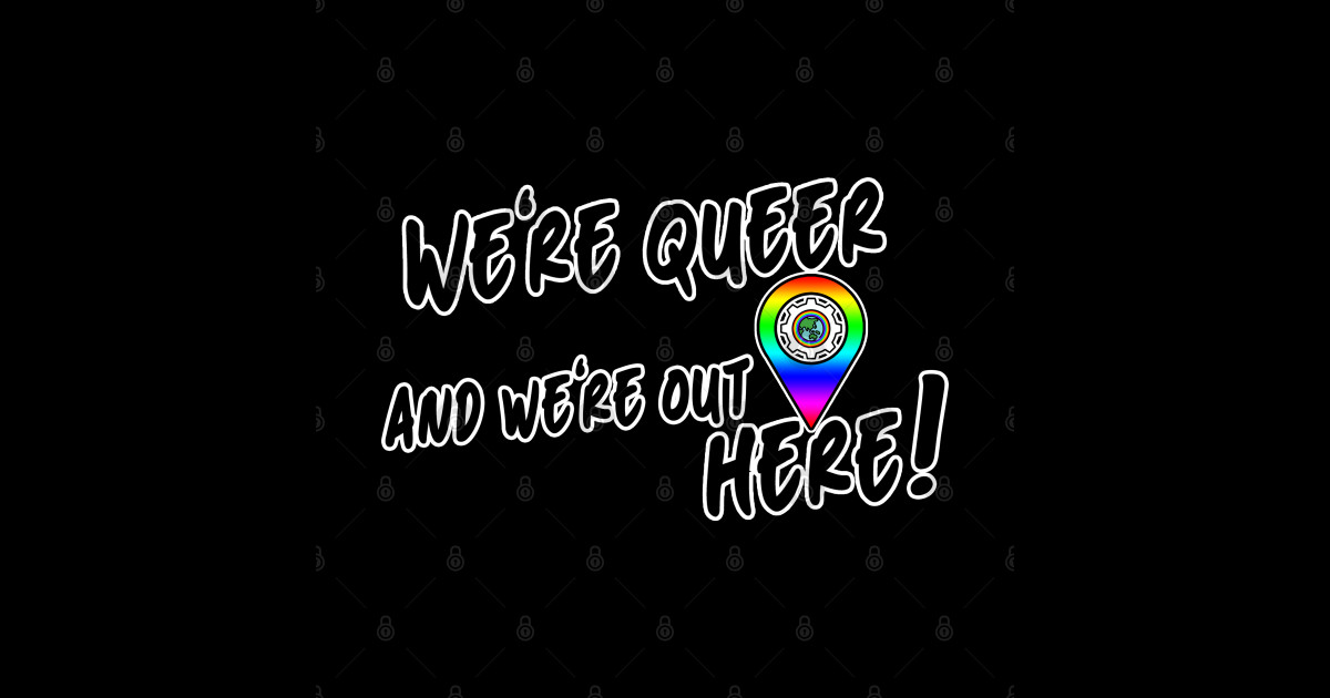 We're Queer and We're Here - Queer Here - Sticker | TeePublic