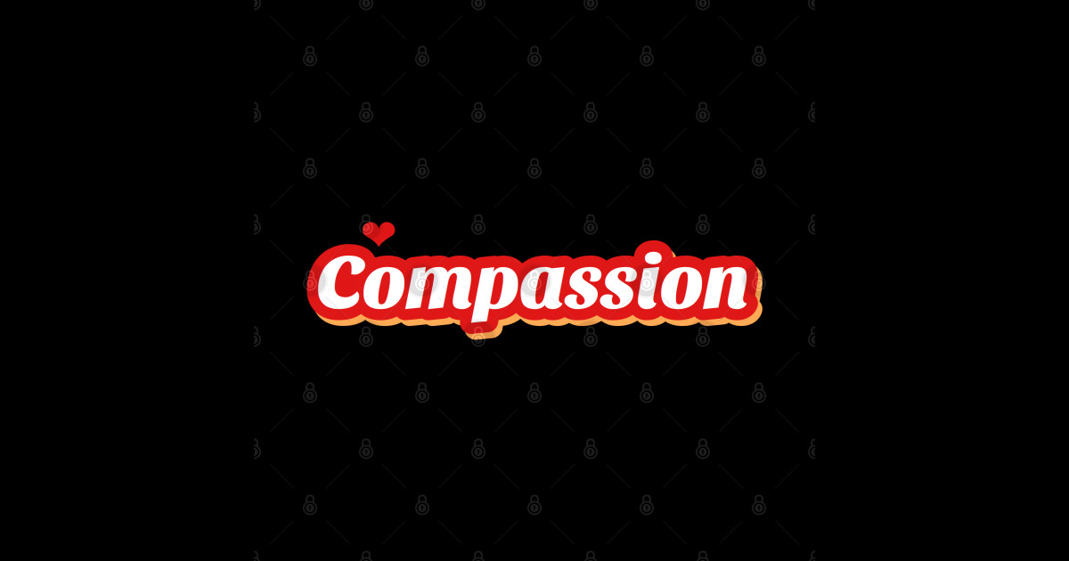 Compassion - Compassion - Sticker | TeePublic