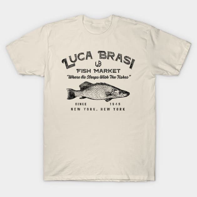 Luca Brasi Fish Market Worn Lts - Luca Brasi - T-Shirt | TeePublic