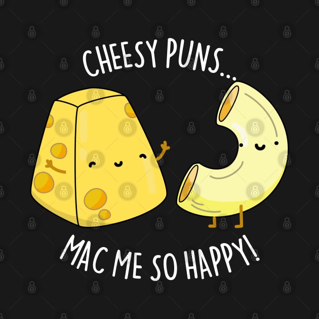 Cheesy Pun Mac Me Happy Cute Mac And Cheese Pun - Mac N Cheese Pun ...