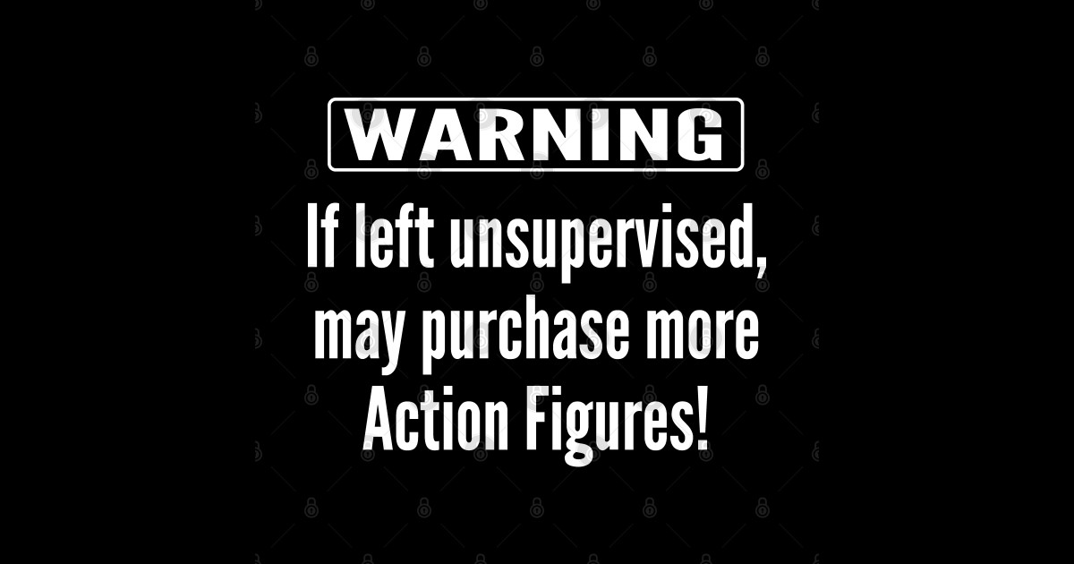 Warning - Action Figures - Funny Quote - Sticker | TeePublic