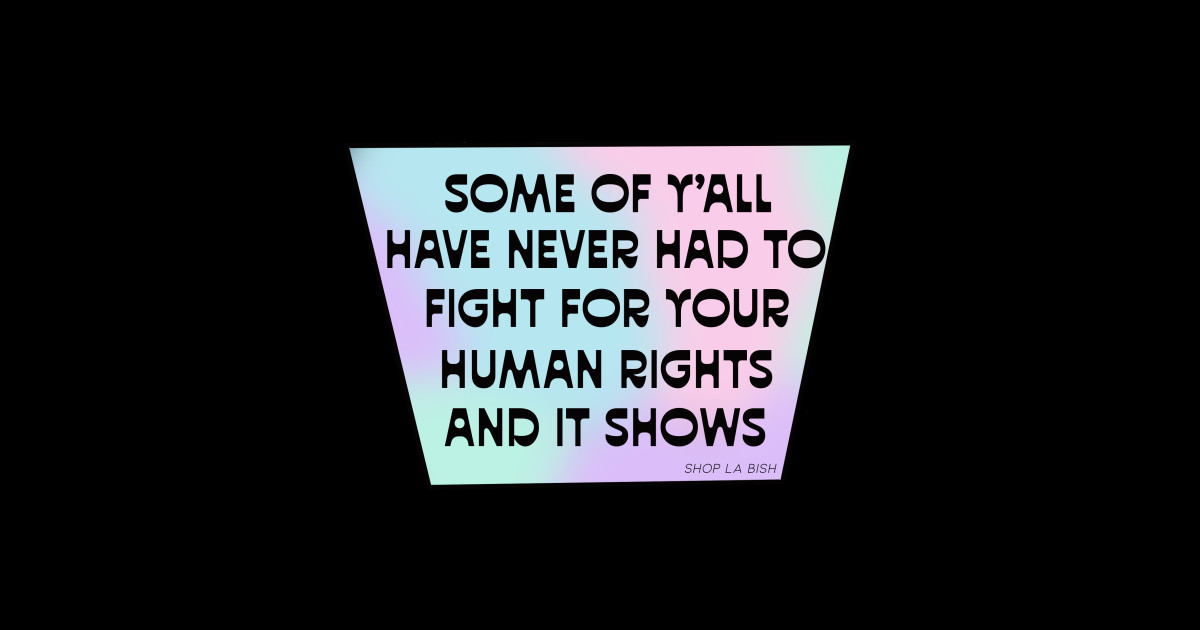 Fight For Your Human Rights - Lgbtq Rights - Sticker | TeePublic