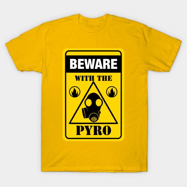 Beware Pyro Sign - Team Fortress 2 - T-Shirt | TeePublic