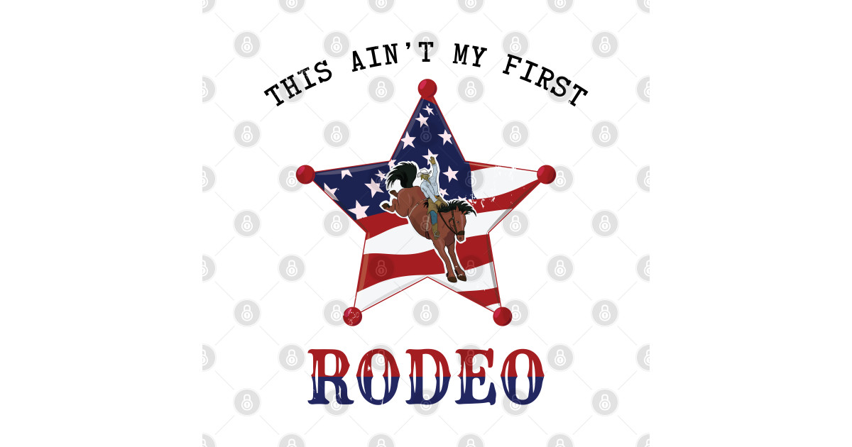 This ain't my first Rodeo / Black letter - Cowboy - T-Shirt | TeePublic