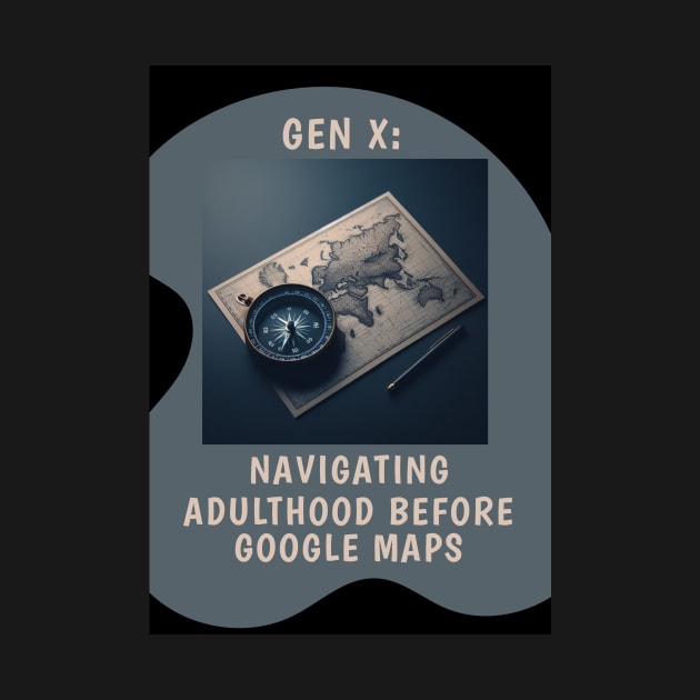 Gen X: Navigating Adulthood Before Google Maps - Adulthoodnavigation ...