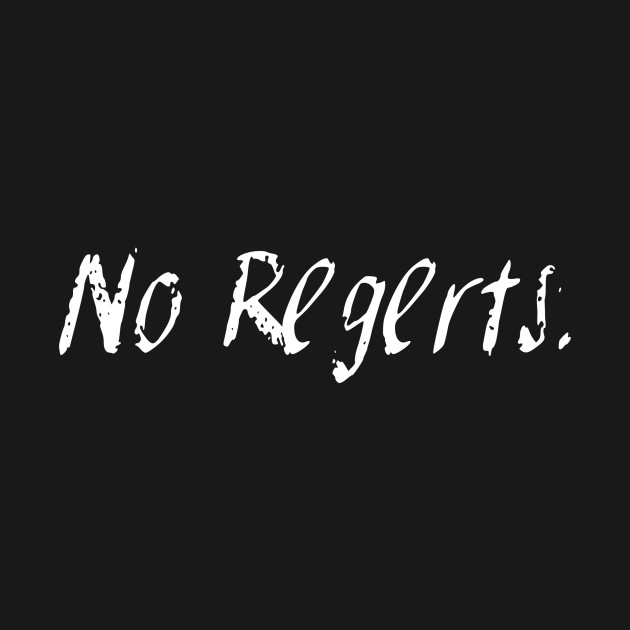 No Regerts - Tattoos - T-Shirt | TeePublic
