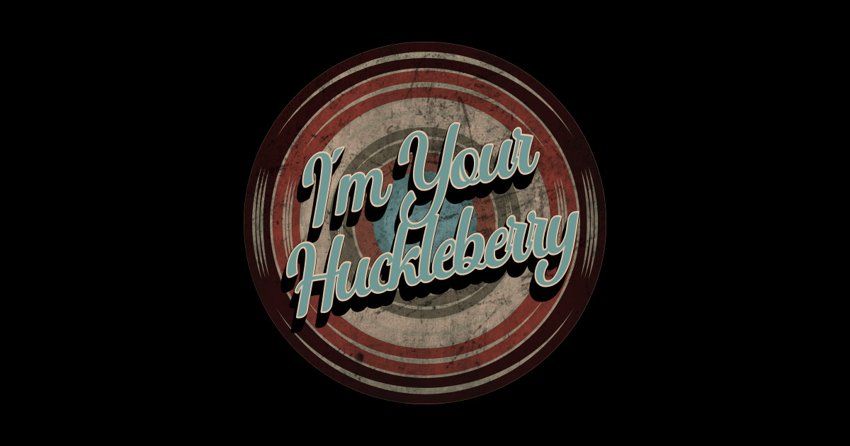i'm your huckleberry vintage cute - Im Your Huckleberry - Sticker ...