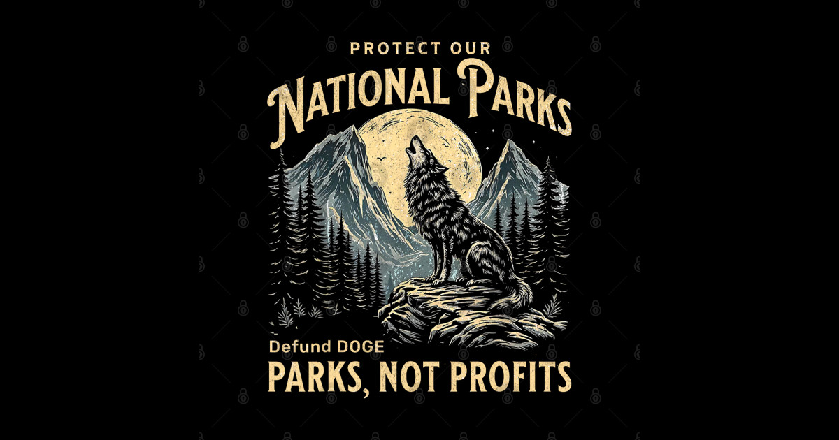 Protect Our National Parks Defund Doge Parks Not Profits - Protect Our ...