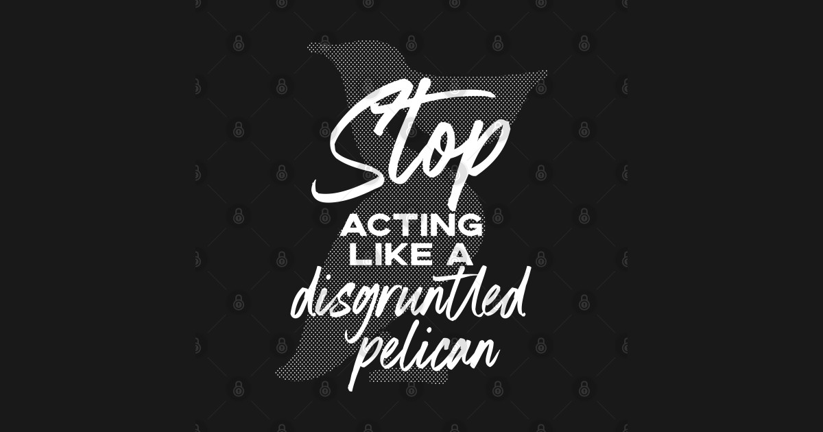 Stop Acting Like a Disgruntled Pelican - Schitt's Creek - Schitts Creek ...