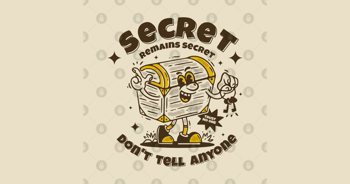 Secret remains secret - Secret - T-Shirt | TeePublic
