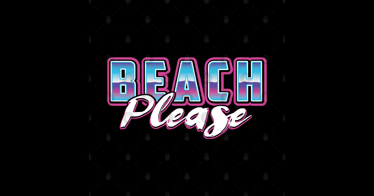 Beach Please - Beach Please - Sticker | TeePublic