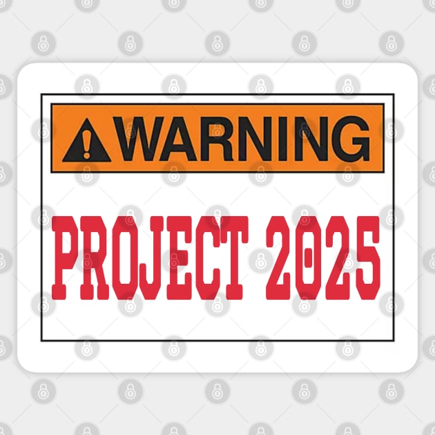 Warning! Project 2025 - Warning Project 2025 Front - Sticker | TeePublic