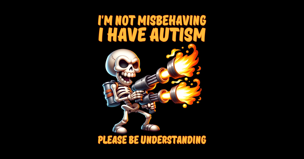 Autism Awareness I'm Not Misbehaving Skeleton I Have Autism - Autism ...