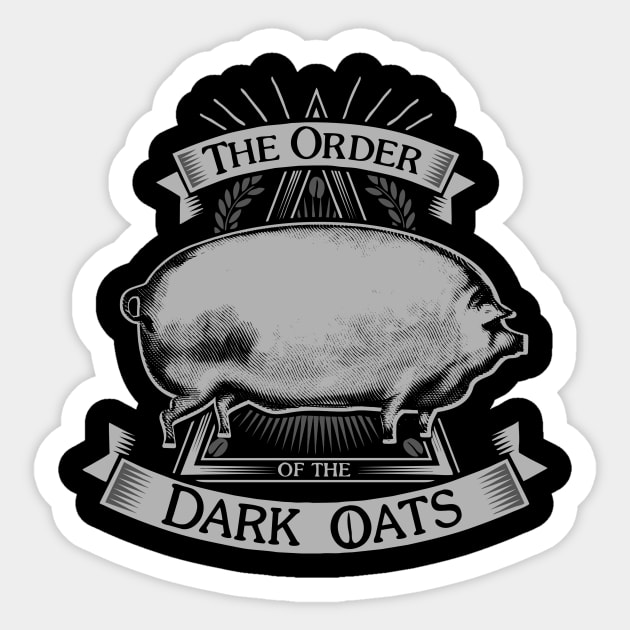 The Order Of The Dark Oats - Oats - Sticker | TeePublic