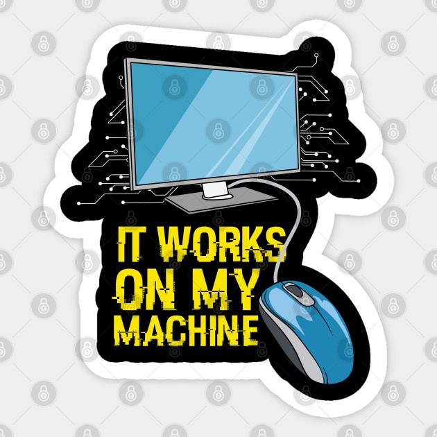 Funny programming computer coder gift idea - It works on my machine ...