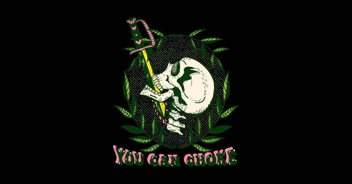 You Can Choke - Choking - Sticker | TeePublic