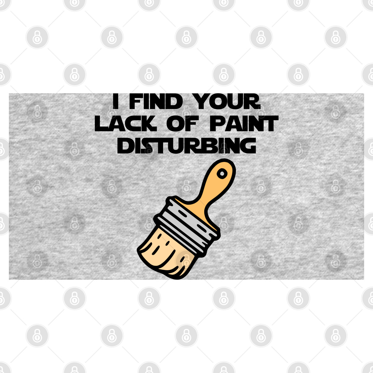 I Find Your Lack of Paint Disturbing (color) - Painter Gift - T-Shirt ...