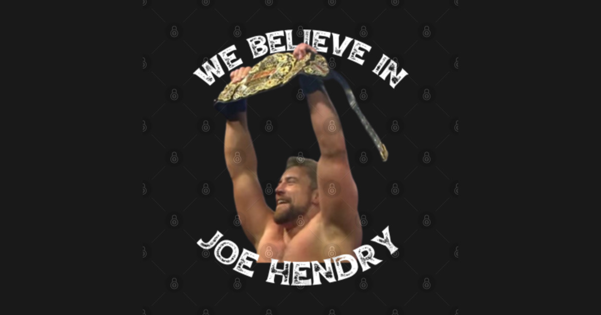 We Believe In Joe Hendry - JOE HENDRY CHAMPION - Joe Hendry - T-Shirt ...
