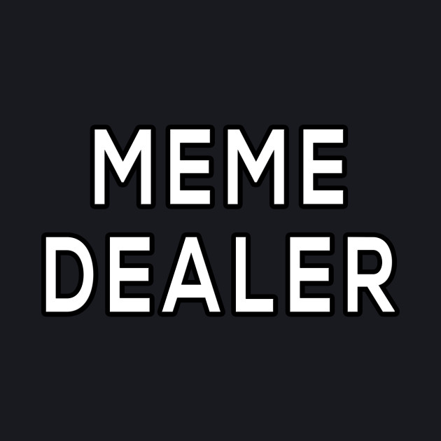 Meme Dealer - Memes - Baseball T-Shirt | TeePublic
