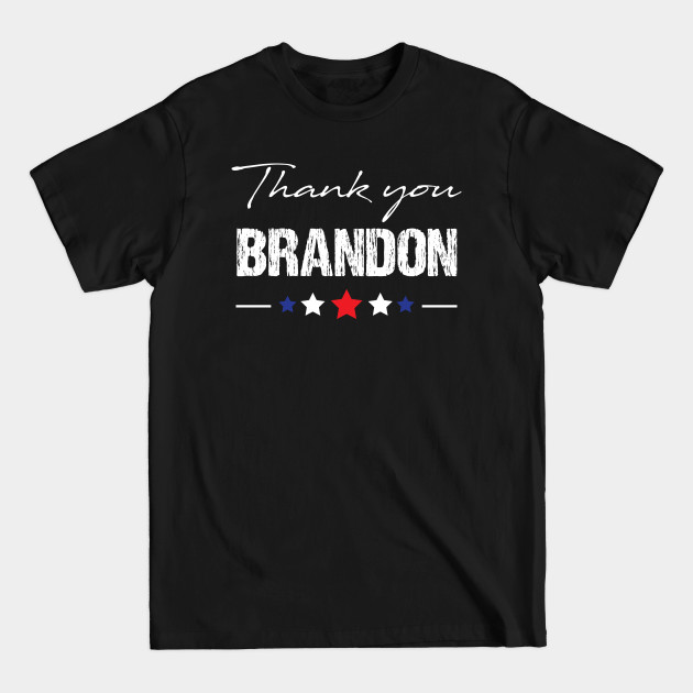 Thank You Brandon - Lets Go Brandon - T-Shirt sold by Christiana ...