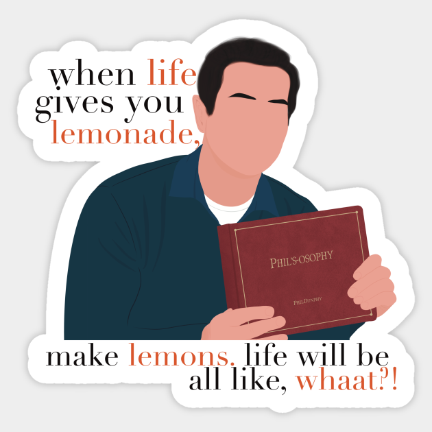 Modern Family Phil Dunphy When Life Gives You Lemonade Make Lemons Phil ...