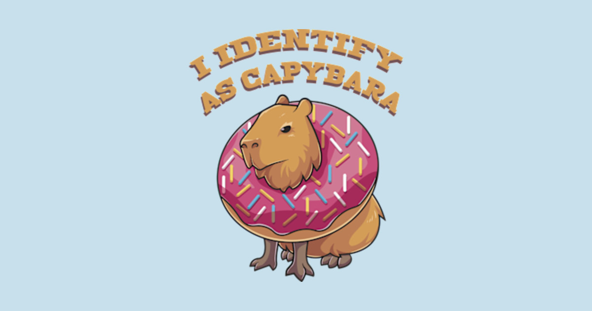 I identify as capybara - Capybara - T-Shirt | TeePublic I identify as capybara - Capybara - T-Shirt | TeePublic