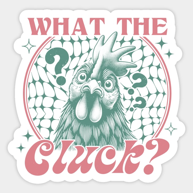 What The Cluck? - Hen - Sticker | TeePublic