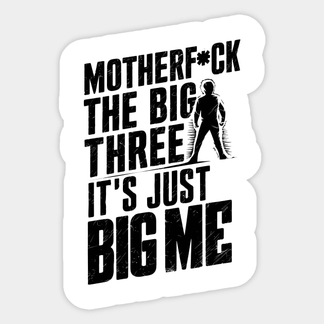 Motherf*uck The Big Three It's Just Big Me - Rap - Sticker | TeePublic