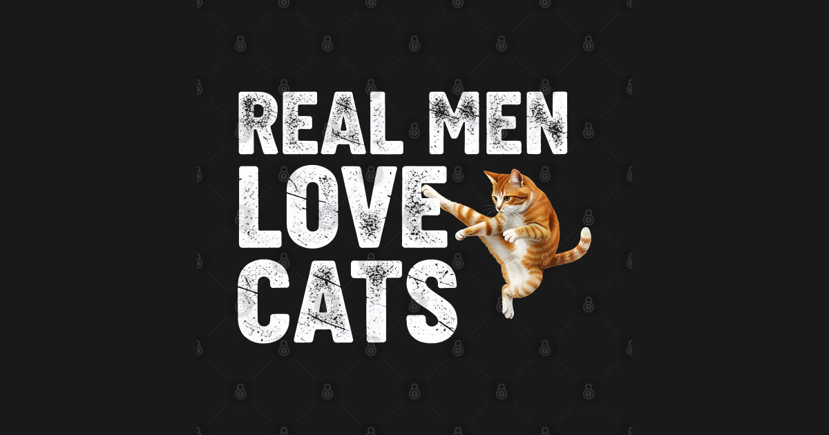 Real Men Love Cats - Real Men Love Cats - T-Shirt | TeePublic