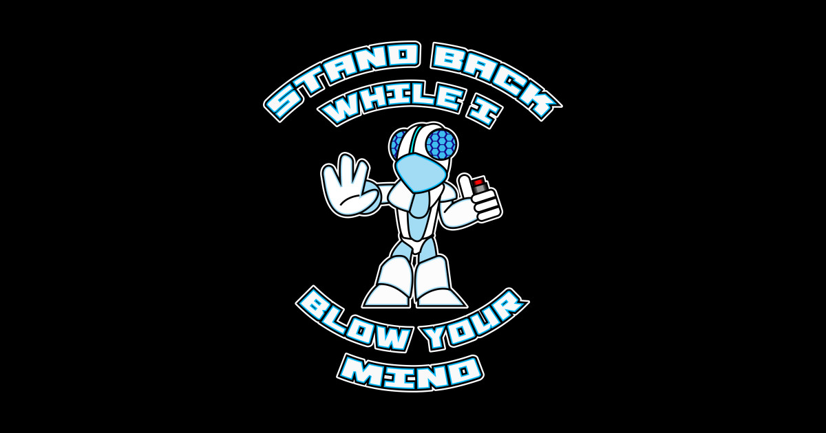 Please stand back as I blow your mind - Mind Blowing - Posters and Art ...