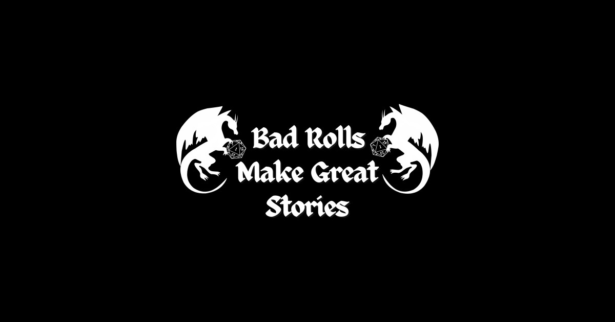Bad Rolls Make Great Stories D&D T-Shirt White - Crit Fail - Sticker ...