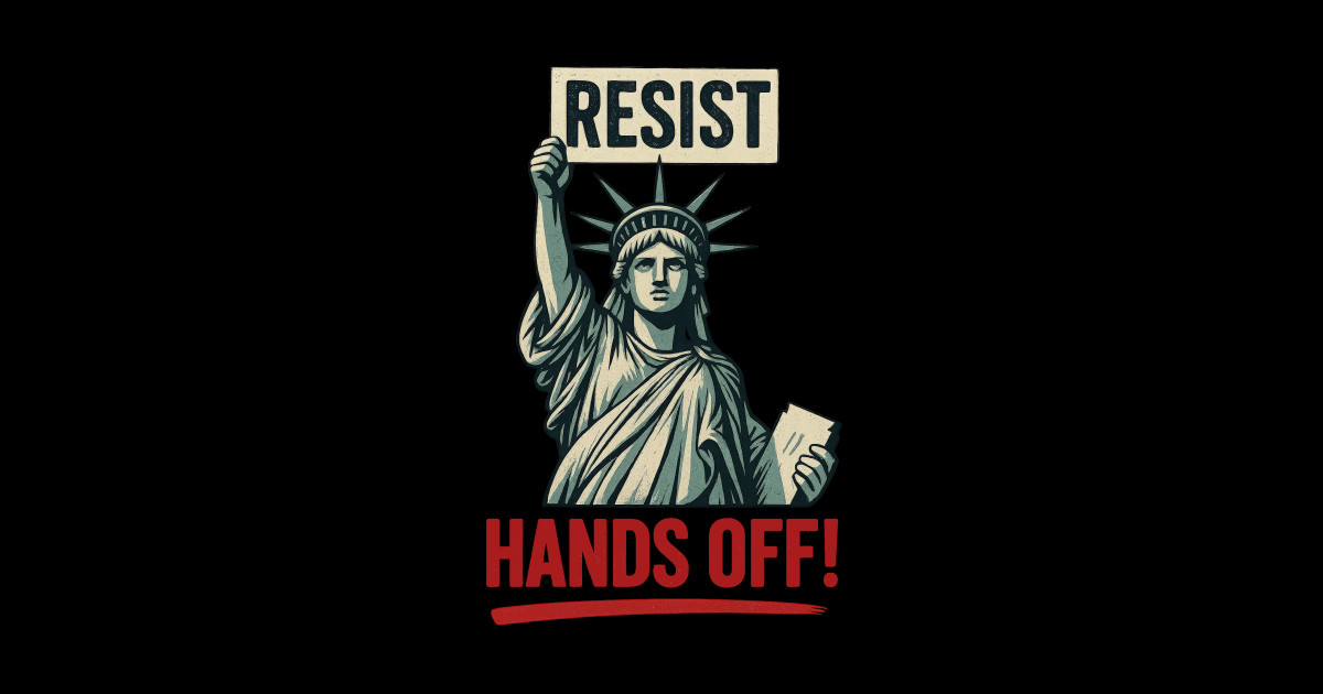 Resist Statue Of Liberty Hands Off Anti-Trump Not My President - Resist ...