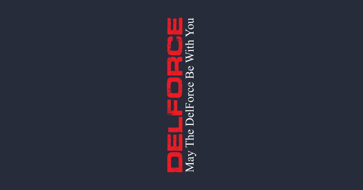 May The Delforce Be With You - Delforce - T-Shirt | TeePublic