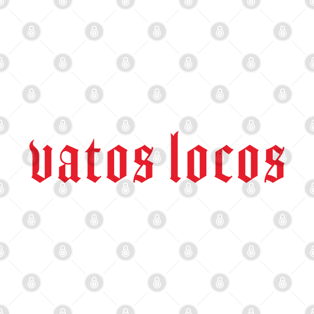 Vatos Locos - Vatos Locos - T-Shirt | TeePublic