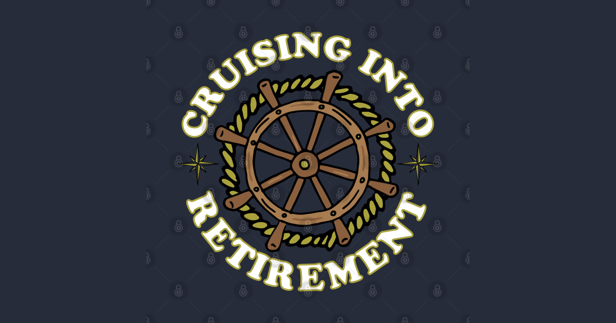 Cruising into Retirement Funny Quote - Retirement Quote - T-Shirt ...