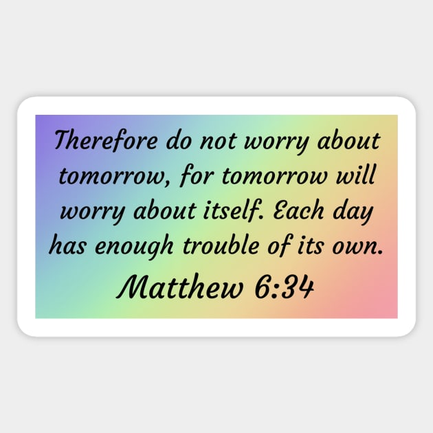 Bible Verse Matthew 6:34 - Matthew 6 34 - Sticker | TeePublic