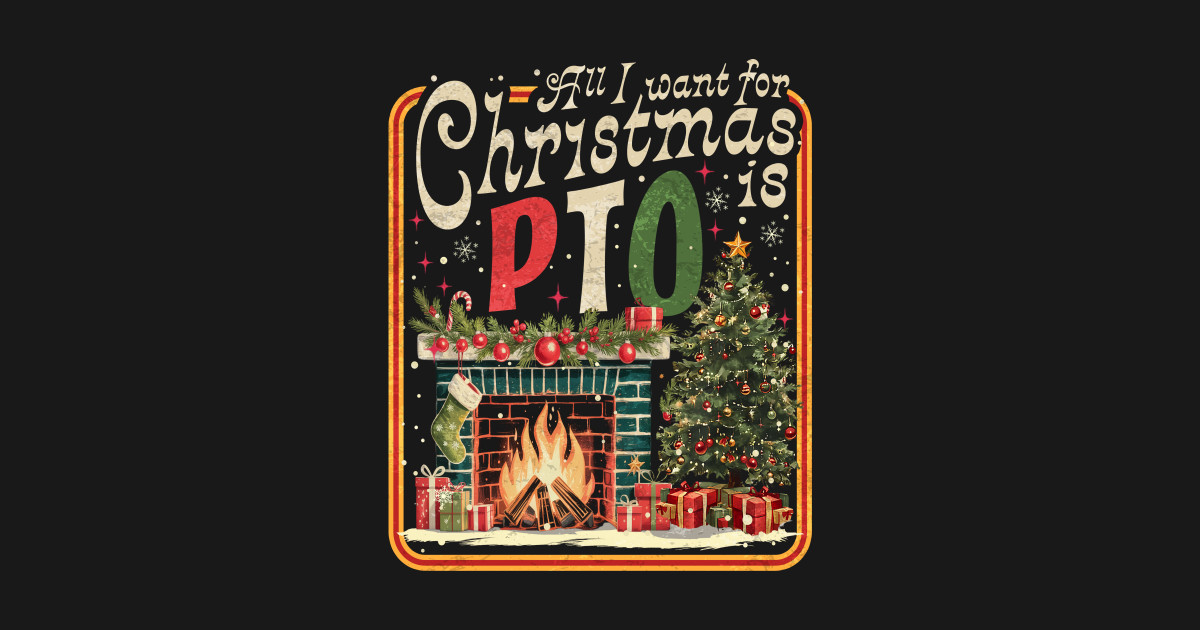 all i want for Christmas is PTO Christmas - All I Want For Christmas Is ...